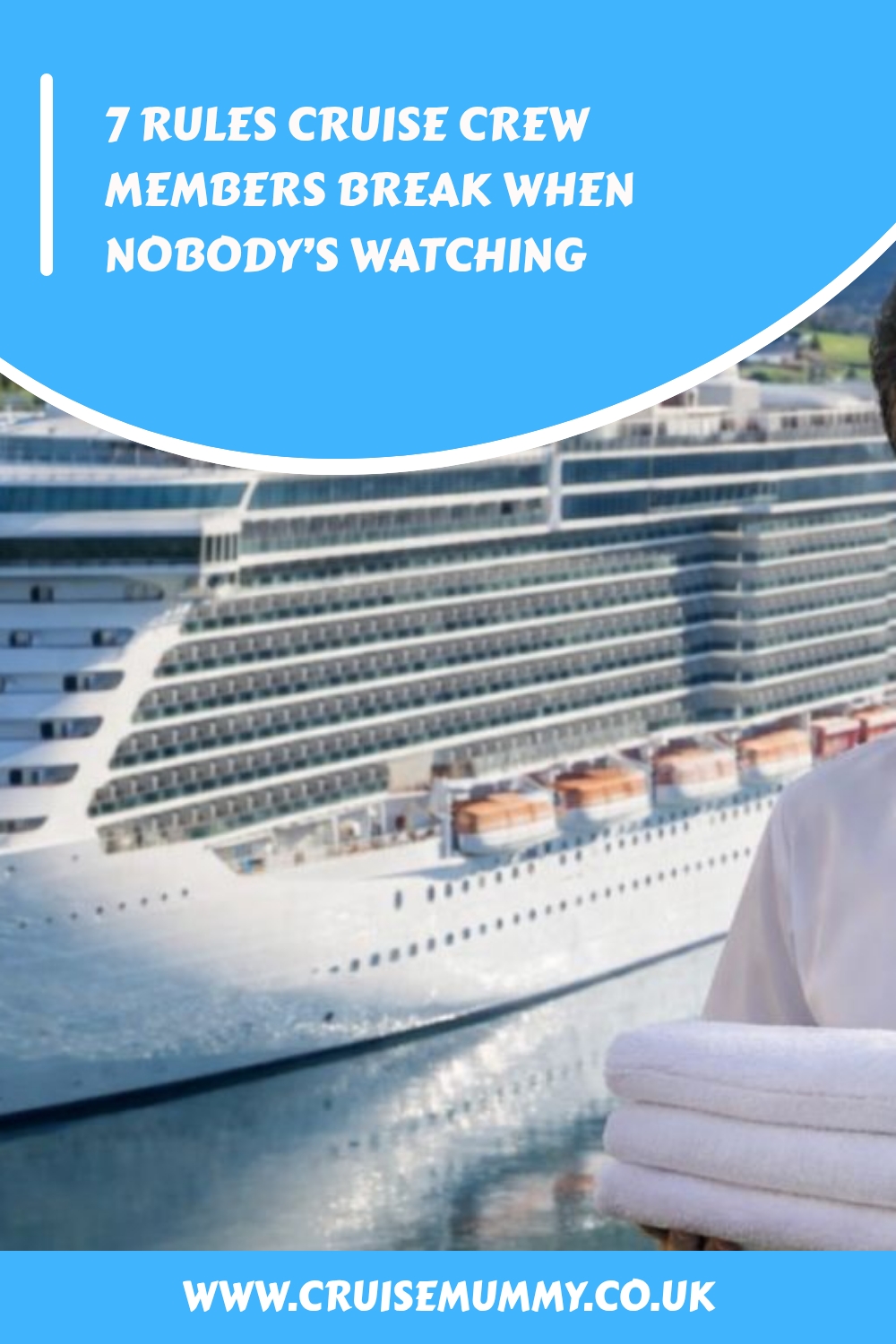 7 Rules Cruise Crew Members Break When Nobody’s Watching - Luxury Cruising