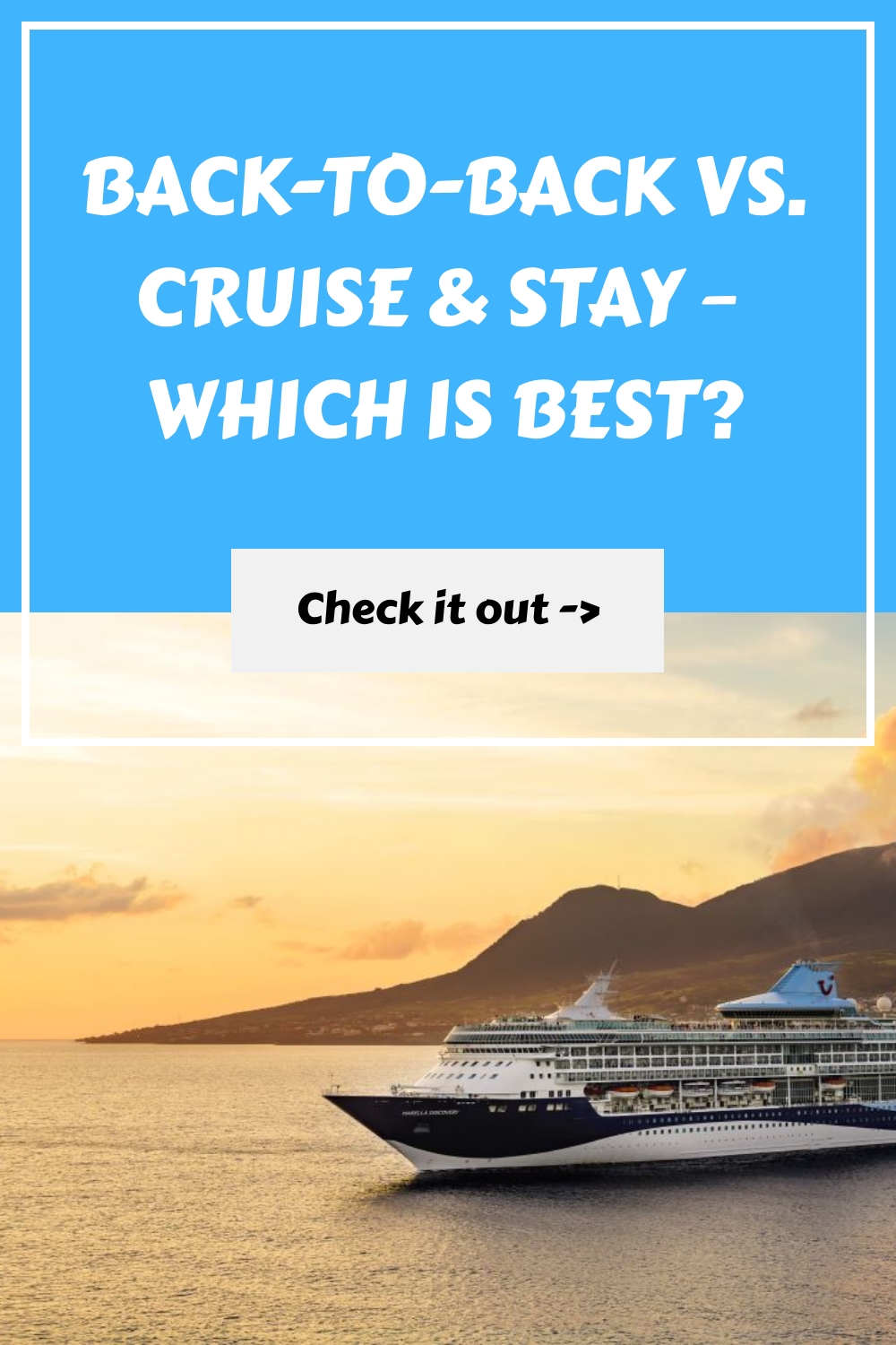 Back-to-Back Vs. Cruise & Stay – Which Is Best?