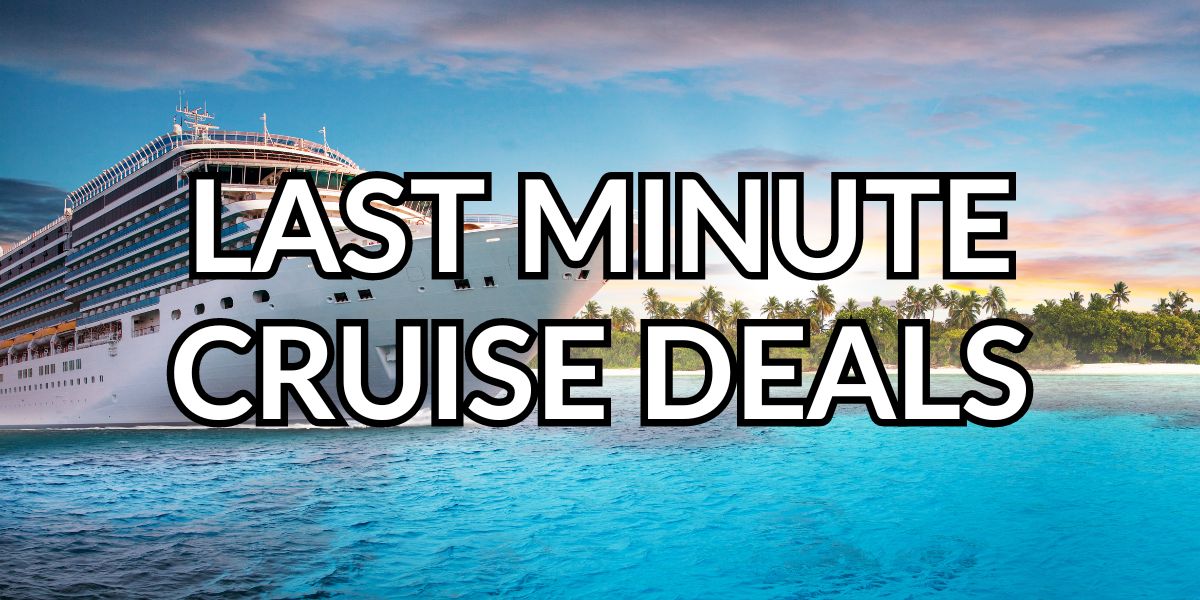 Last Minute Cruise Deals - Cruise Mummy