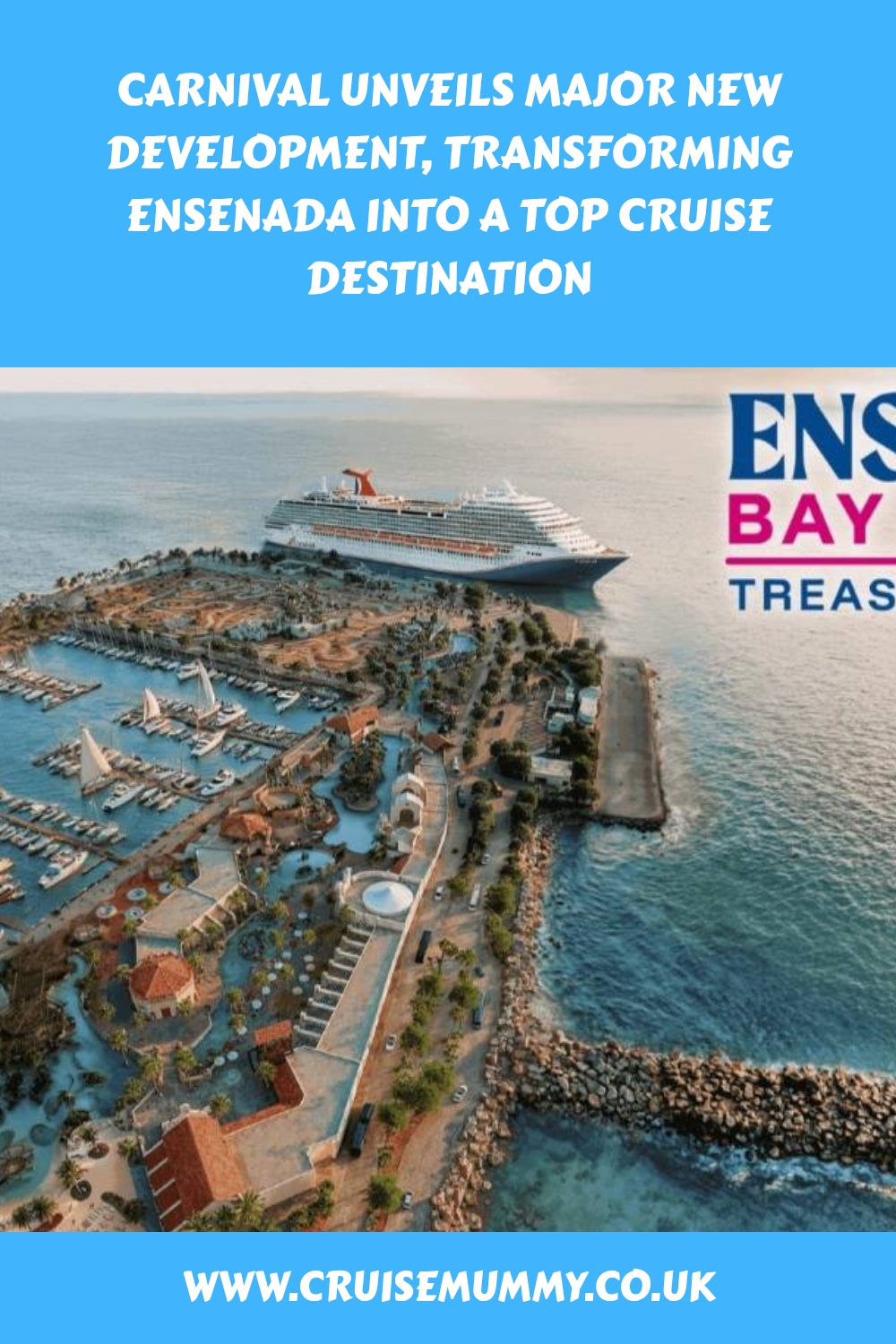 Carnival Unveils Major New Development, Transforming Ensenada Into A ...